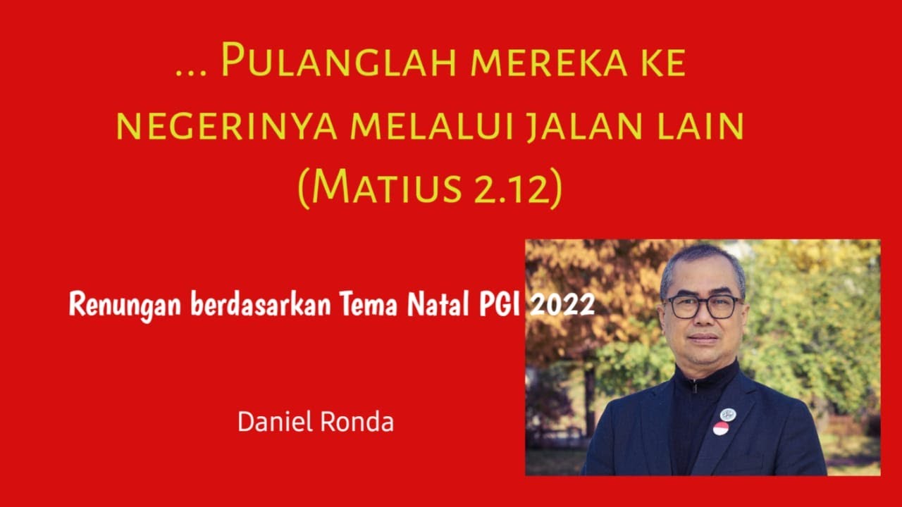 Refleksi dari Tema Natal PGI: Pulanglah Mereka ke Negerinya Melalui ...