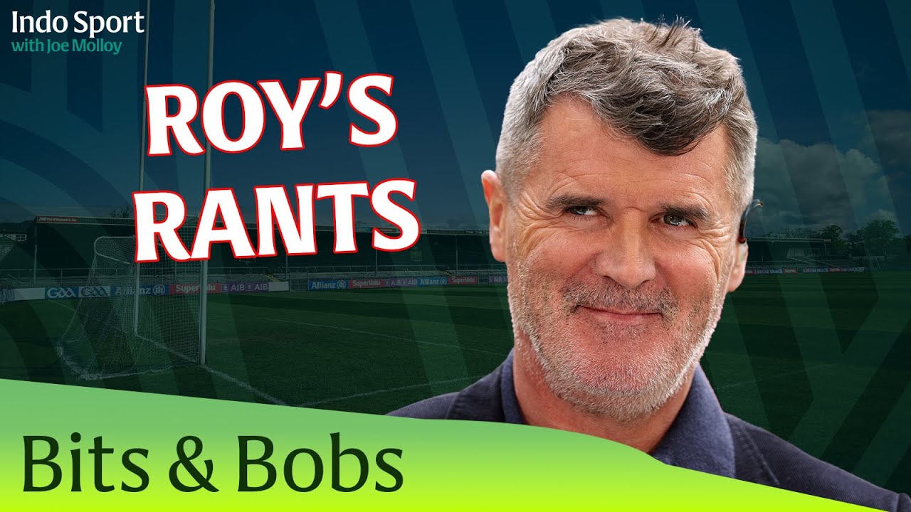 Bits & Bobs: Roy Keane: ranter and banter | Is it good that GAA ground ...