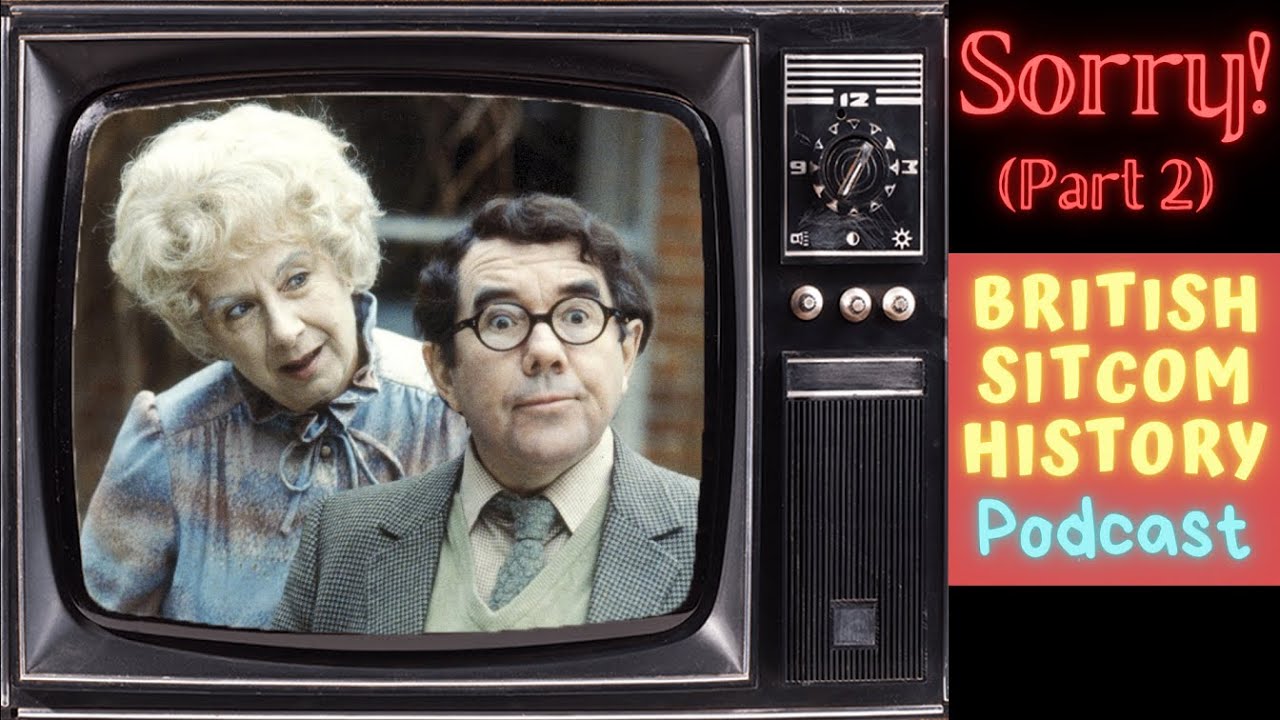 Sorry! (Part 2) - British Sitcom History Podcast - YouTube