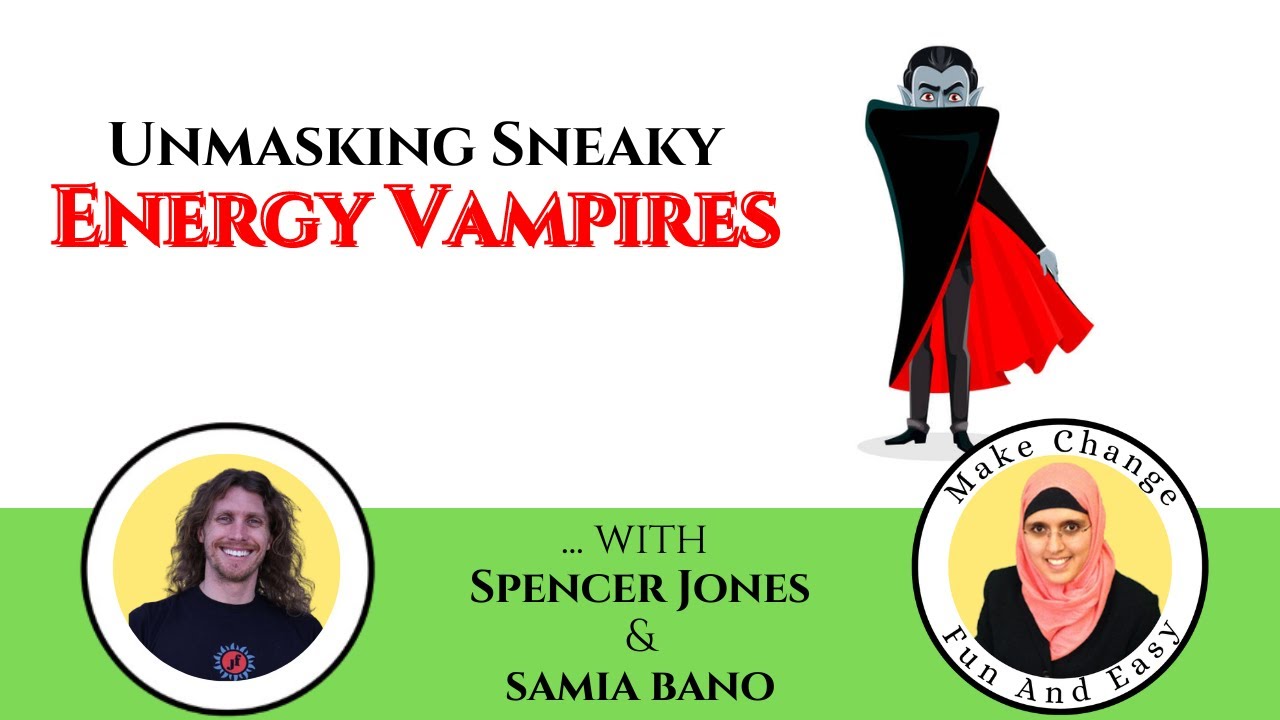 Unmasking Sneaky Energy Vampires... With Spencer Jones & Samia Bano ...