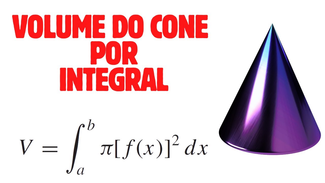 VOLUME DO CONE - DEMONSTRAÇÃO POR INTEGRAL - YouTube