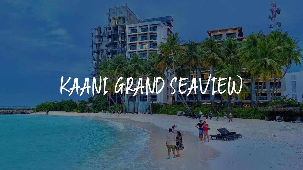 Kaani Grand Seaview Review - Maafushi , Maldives - YouTube