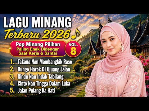 Lagu Minang Terbaru 2026 🎵 Pop Minang Pilihan Paling Enak Didengar Saat Kerja & Santai Vol.8