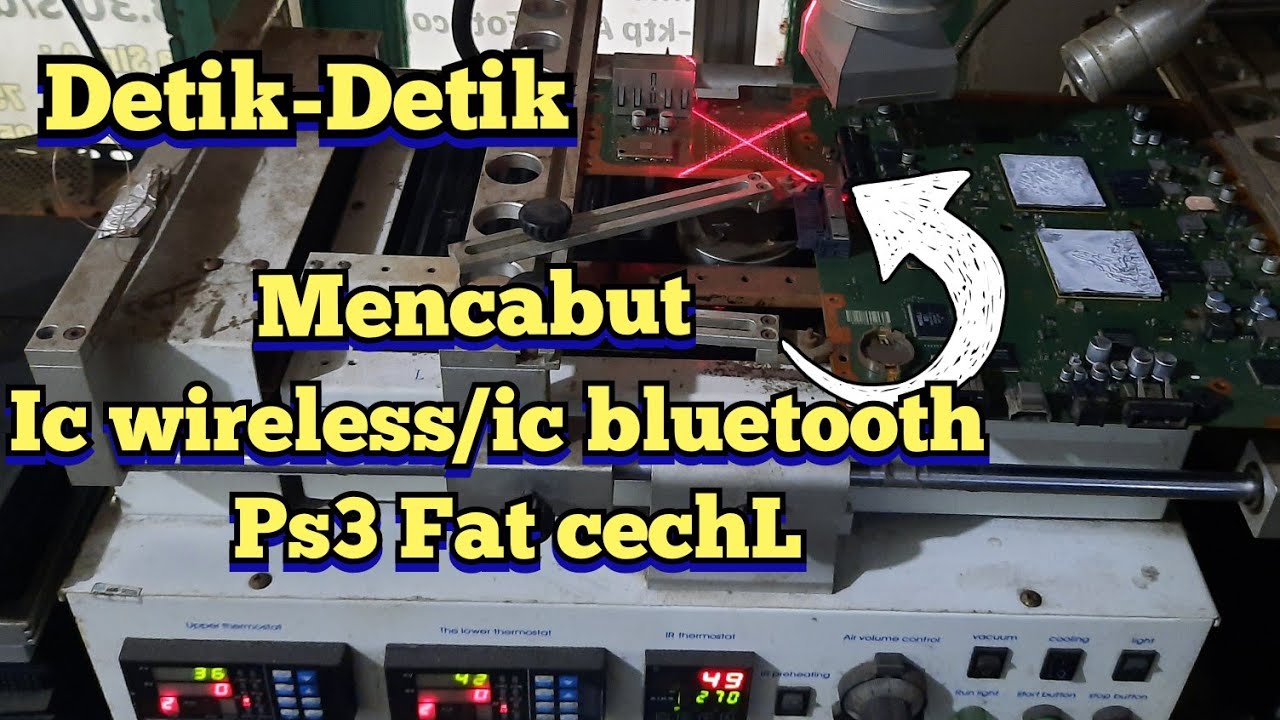 Proses Mencabut ic wireless / ic bluetooth Ps3 FAT cechL menggunakan ...