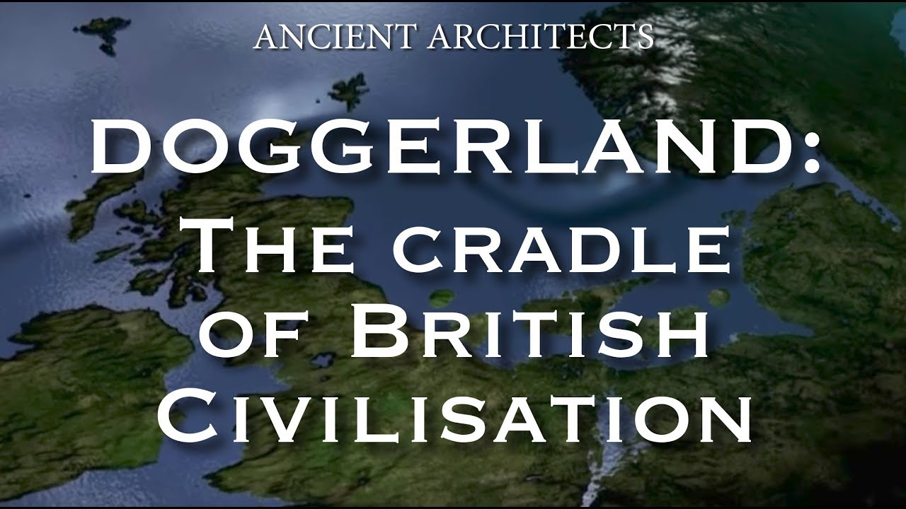 Doggerland: The Cradle of Ancient British Neolithic Civilisation ...