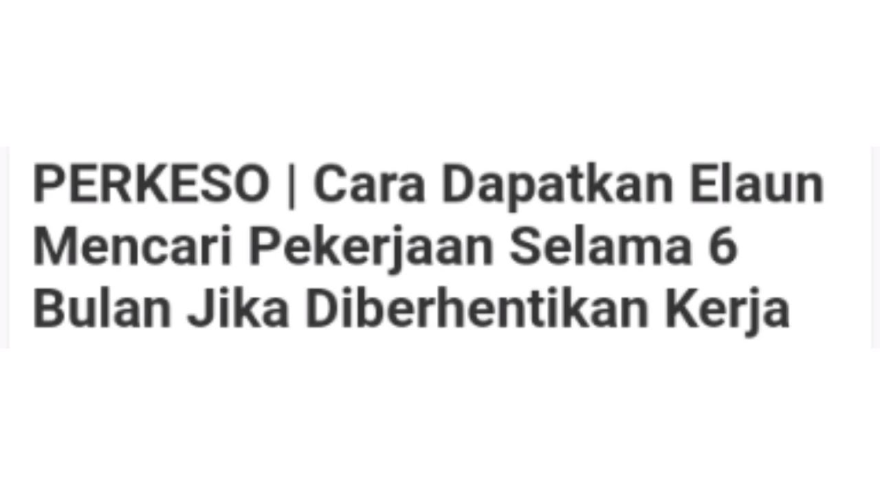 PERKESO ‼️INI CARA DAPATKAN ELAUN MENCARI PEKERJAAN SELAMA 6 BULAN JIKA ...