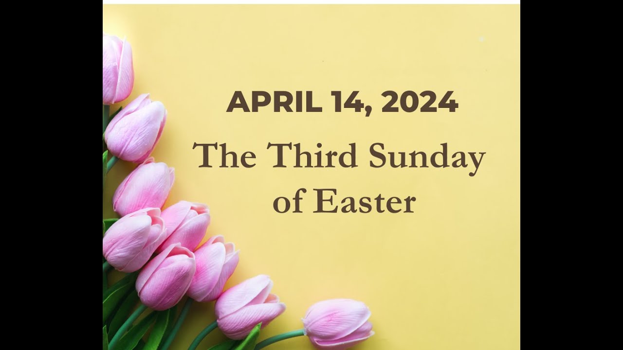April 14, 2024 The Third Sunday of Easter - YouTube