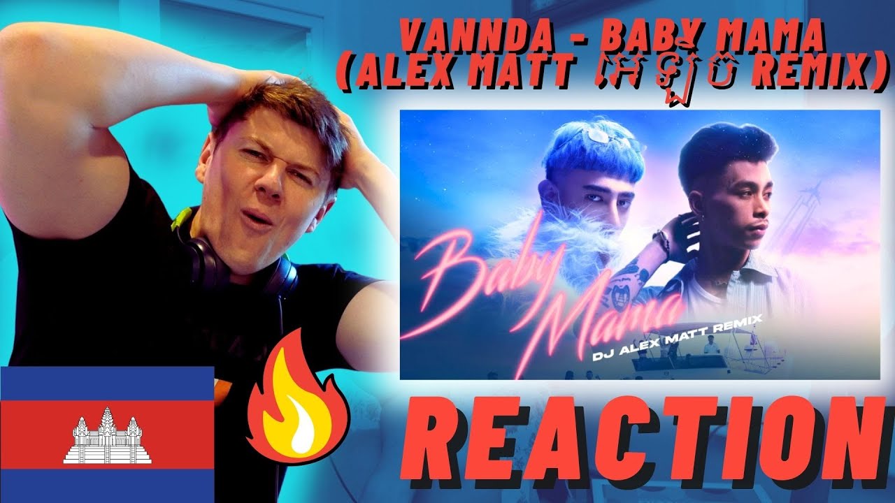 🇰🇭VANNDA - BABY MAMA (Alex Matt អេឡិច Remix) - IRISH REACTION - YouTube
