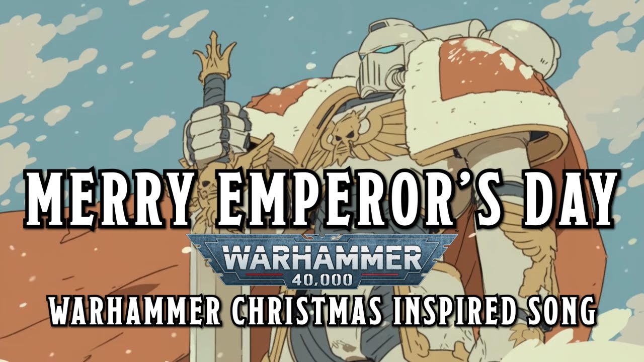 Merry Emperor's Day - A Warhammer 40k Christmas Inspired Song # ...