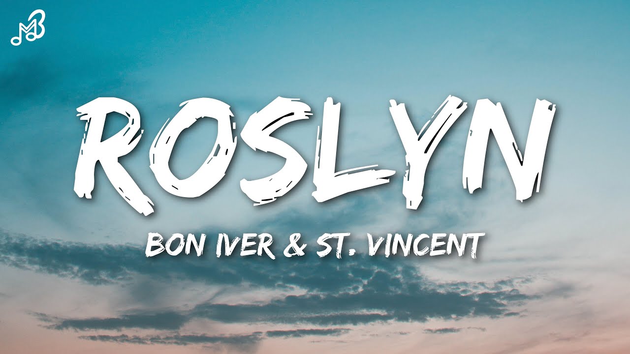 Bon Iver & St. Vincent - Roslyn (Lyrics) - YouTube