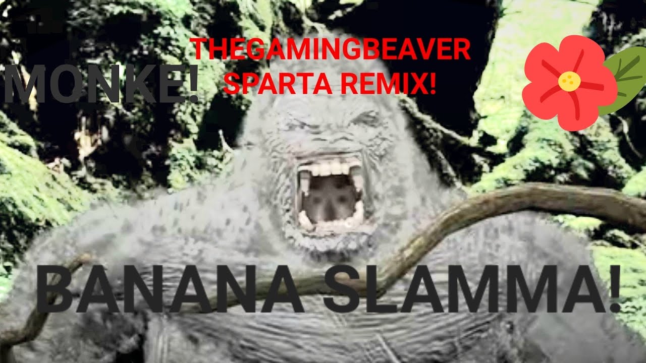 King Kong Has A Sparta Remix! |BANANA SLAMMA!| - YouTube