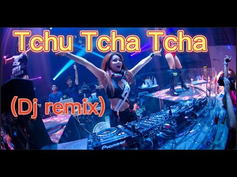 Tchu Tcha Tcha- ( DJ Remix ), Night club dance mix ! TIKTOK Techno ...