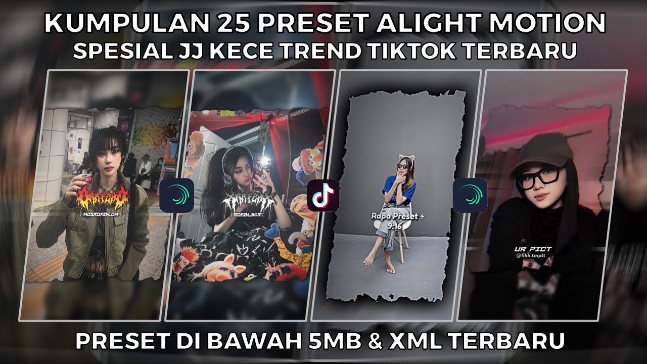 KUMPULAN 25 PRESET ALIGHT MOTION SPESIAL JJ KECE TREND TIKTOK TERBARU | PRESET DI BAWAH 5MB ...