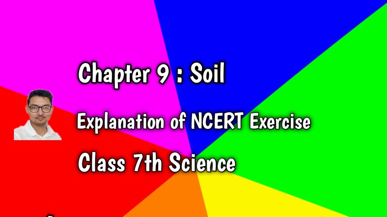 9.Class 7 Science || Explanation of NCERT Exercise of Chapter 9 Soil ...