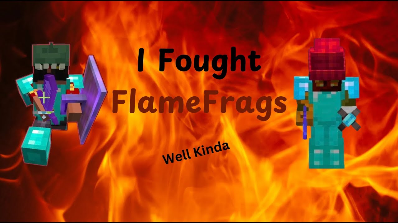 I fought FlameFrags (Kinda🙃) - YouTube