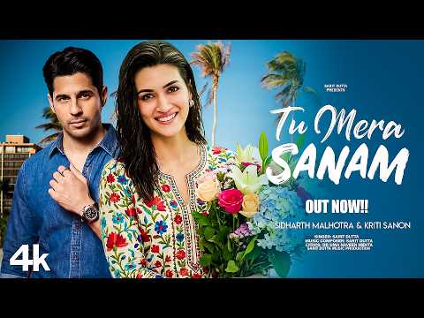 New Song 2026 | Tu Mera Sanam | Sidharth Malhotra | Kriti Sanon | New Hindi Song | Romantic Song
