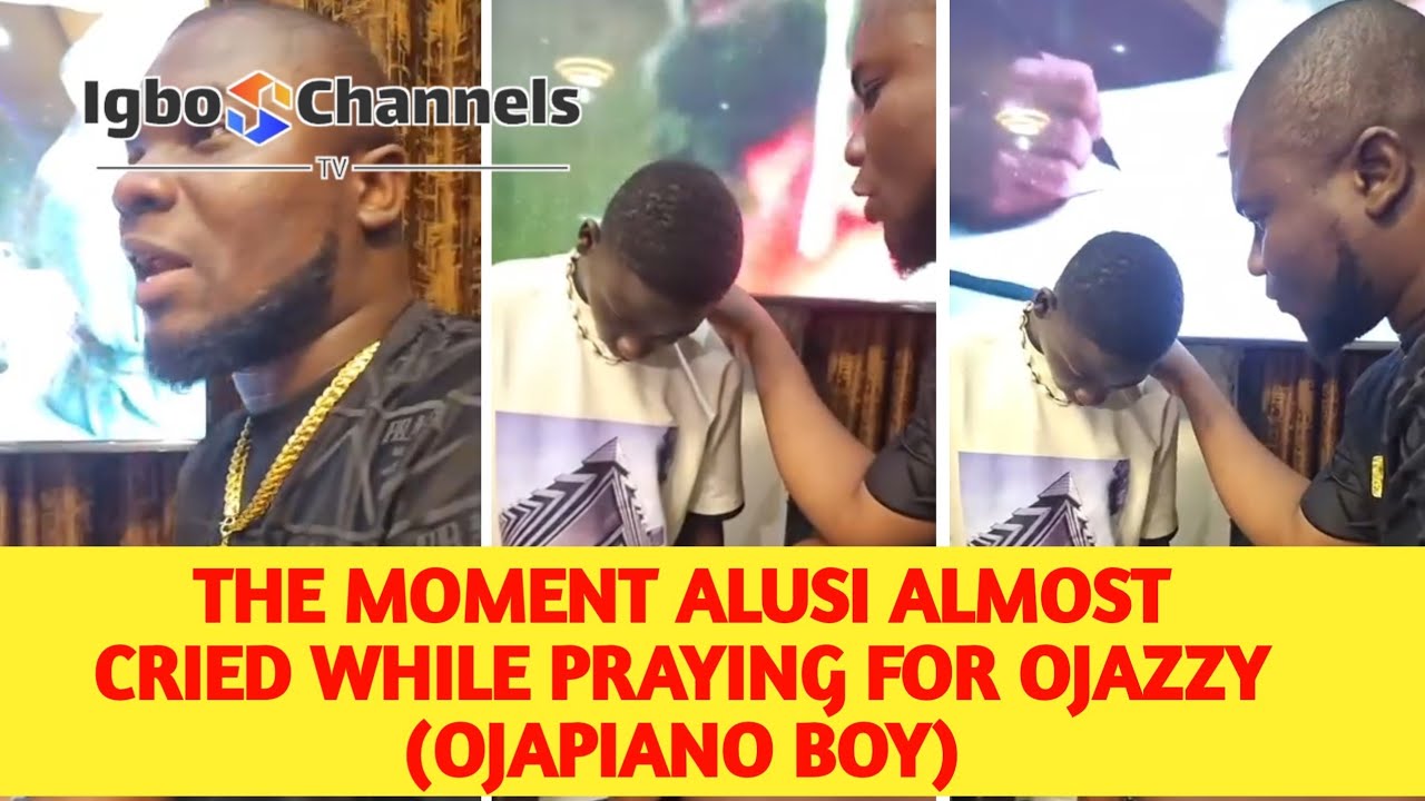THE MOMENT ALUSI ALMOST CRIED WHILE PRAYING FOR OJAZZY (OJAPIANO BOY ...