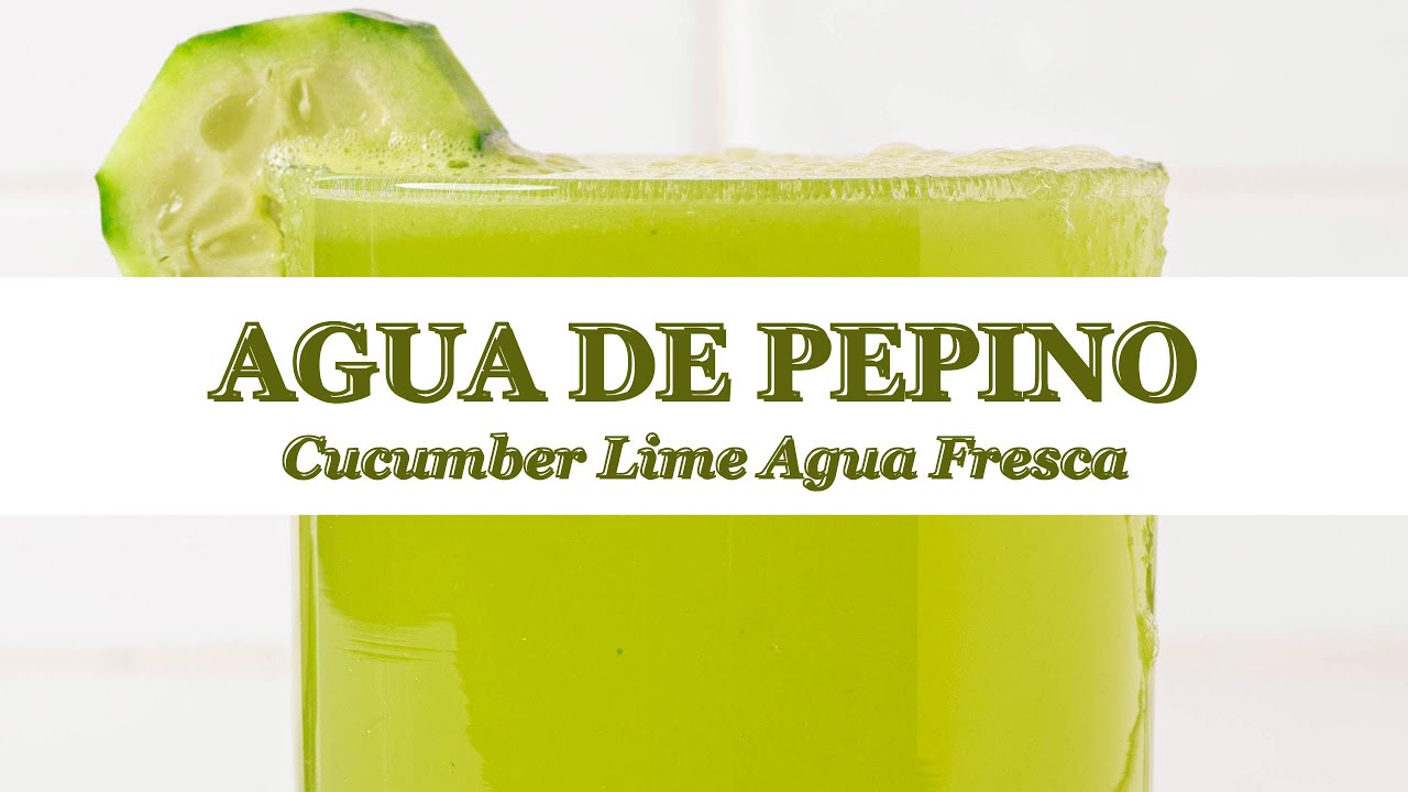 Agua de Pepino con Limon (Cucumber Lime Agua Fresca) - YouTube