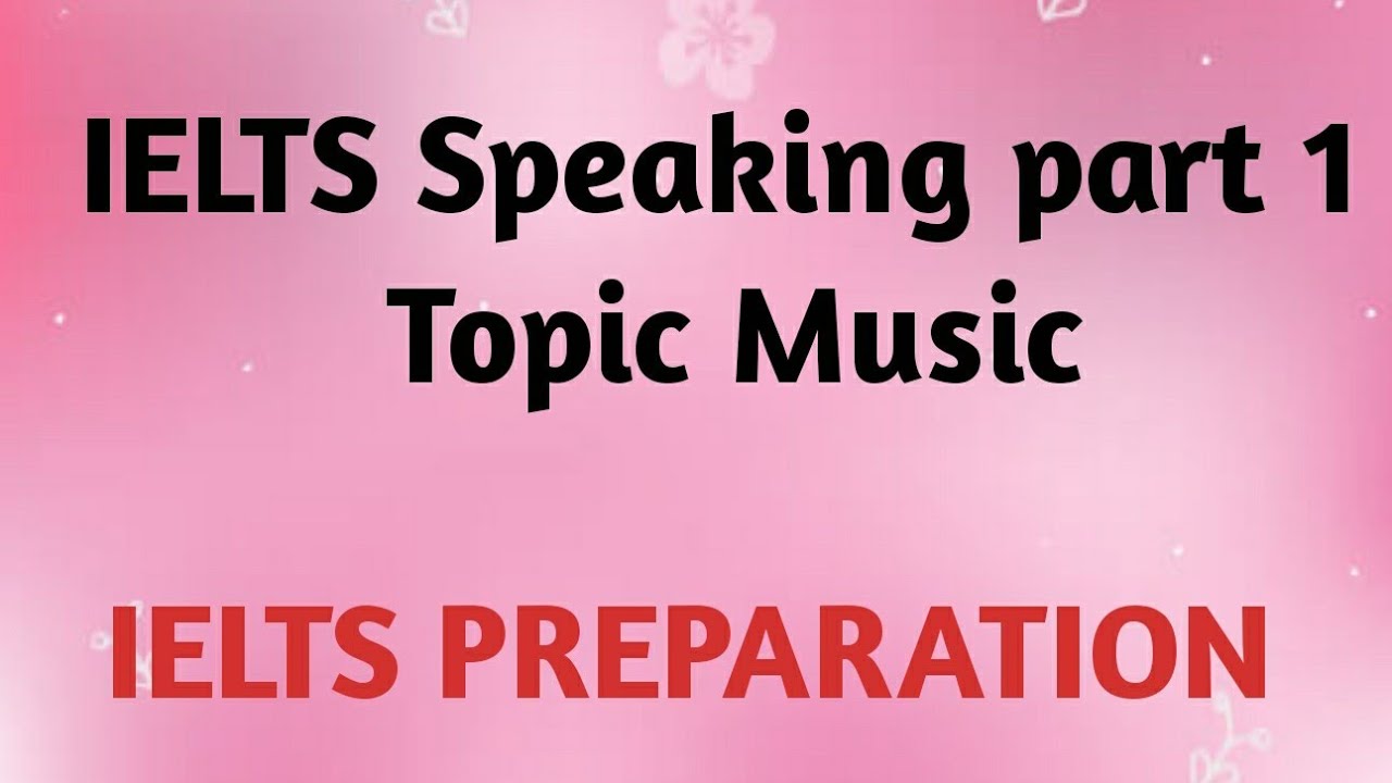 IELTS Speaking part 1 topic Music - YouTube
