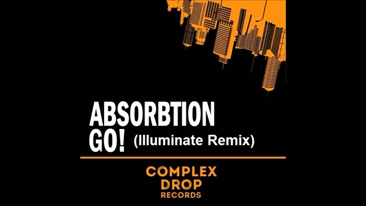 Absorbtion - GO! (Illuminate Remix) [Complex Drop Records Remix Competition] - YouTube