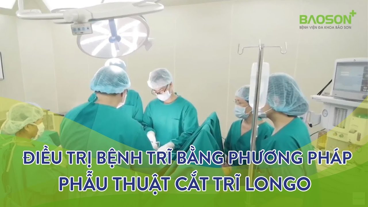 Phẫu thuật cắt trĩ Longo - "Giải cứu" nỗi khổ bệnh trĩ lâu năm | Bệnh ...
