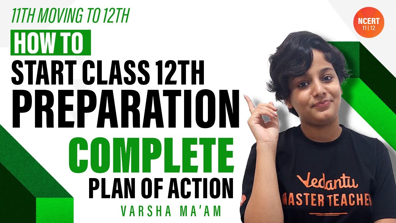 How to Start Class 12th | Complete Plan of Action | Best Strategy for ...