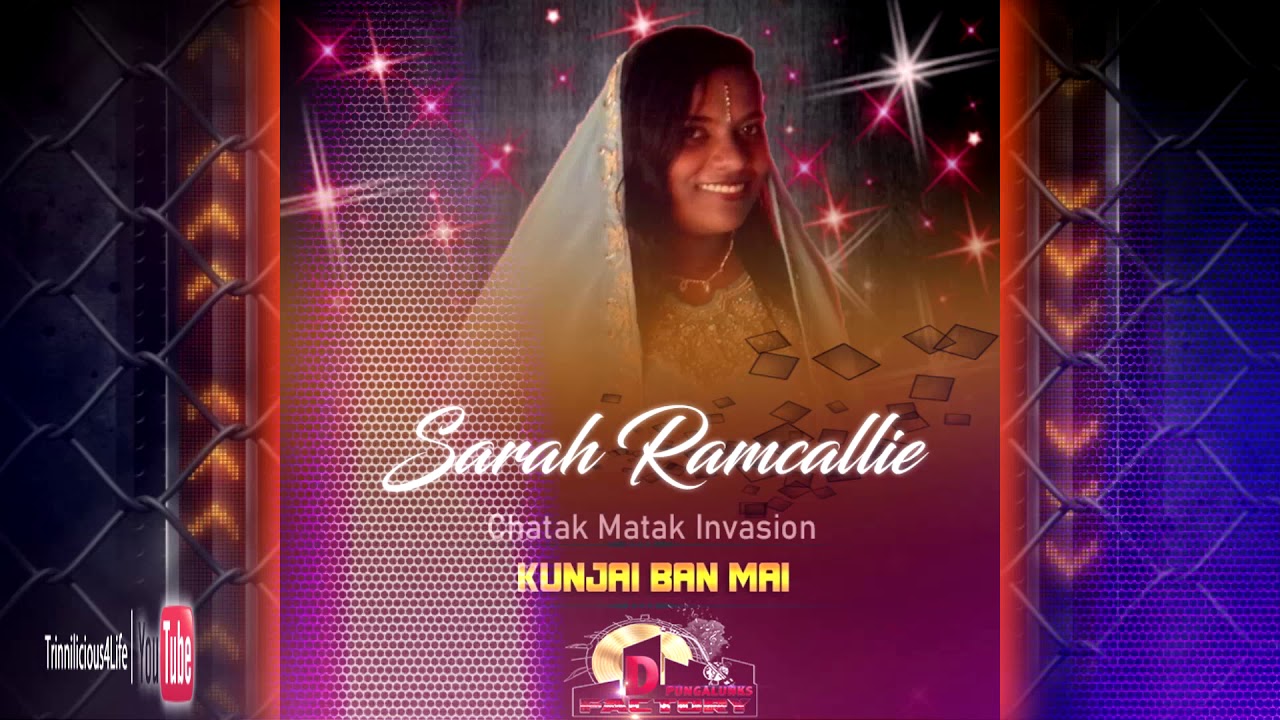 Sarah Ramcallie - Kunjai Ban Mai (Chatak Matak Invasion) (((2k19 ...