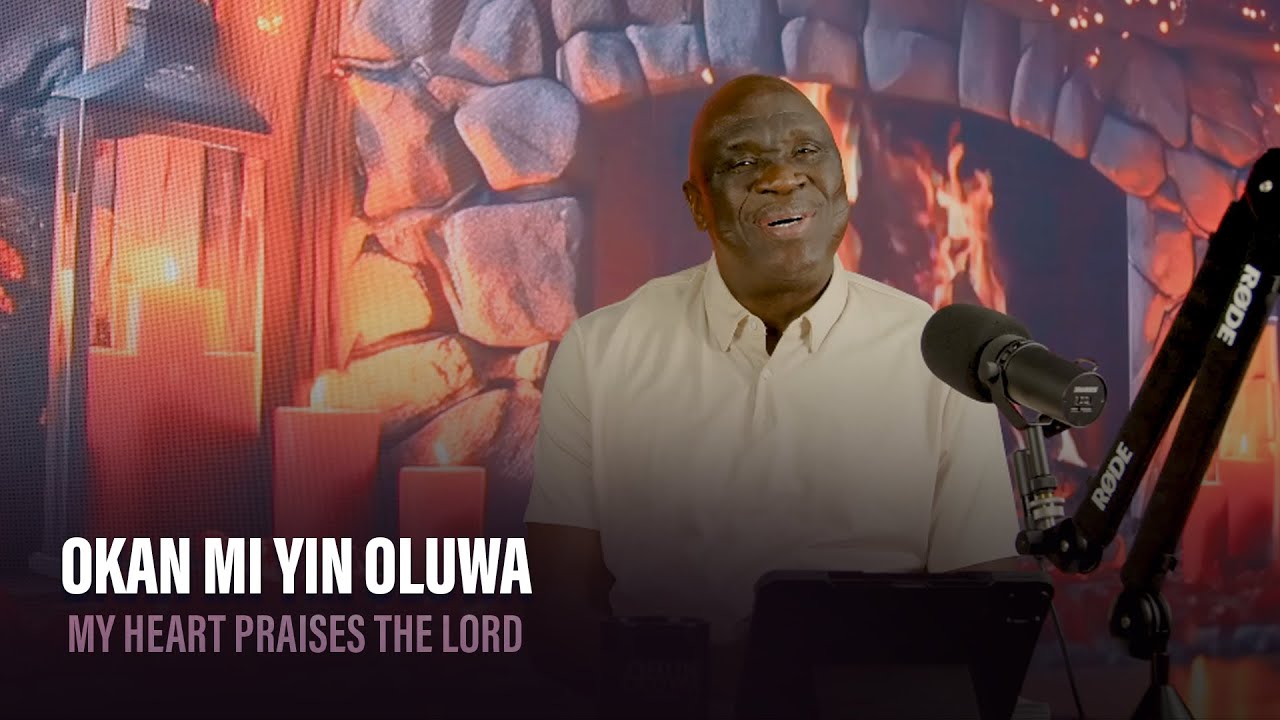 OKAN MI YIN OLUWA (My Heart Praises The Lord) - Pastor Debo Adegoke ...