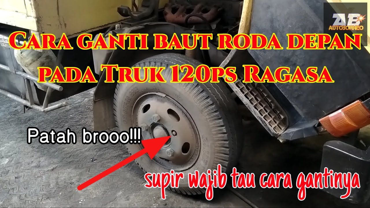 CARA GANTI BAUT RODA DEPAN TRUK 120PS RAGASA - YouTube