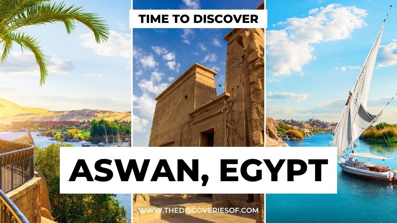 UNMISSABLE Things to do in ASWAN, Egypt I Aswan Travel Guide - YouTube