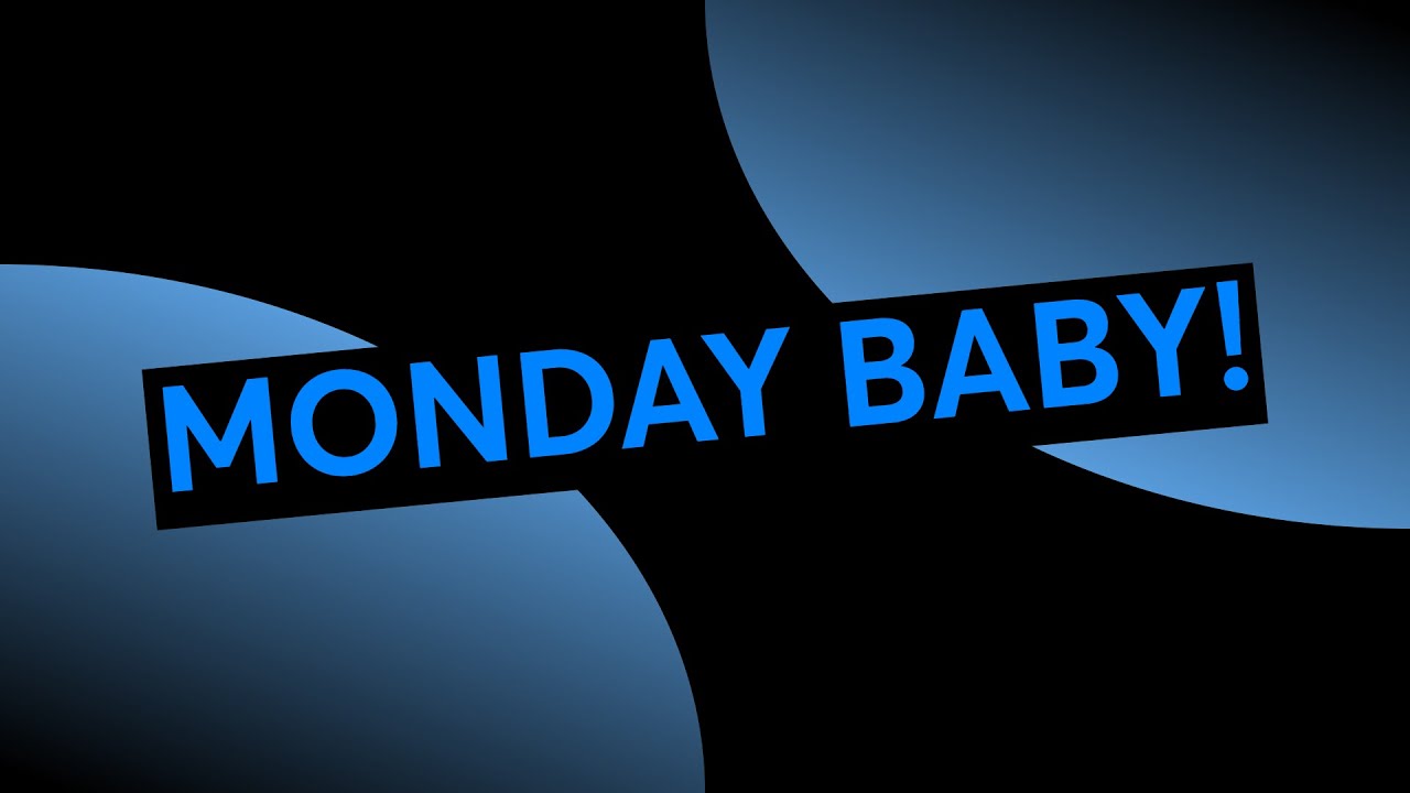 MONDAY BABY! - YouTube