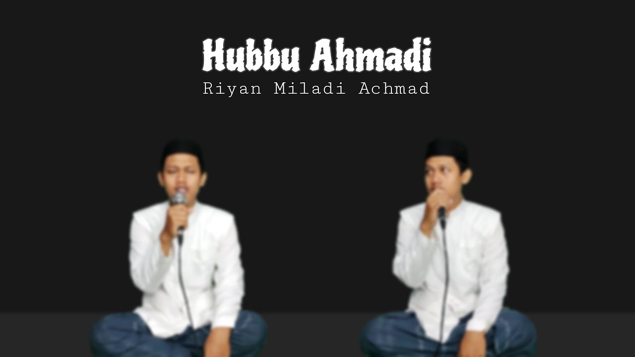Hubbu Ahmadi versi Habsyi Riyan Miladi Achmad - YouTube