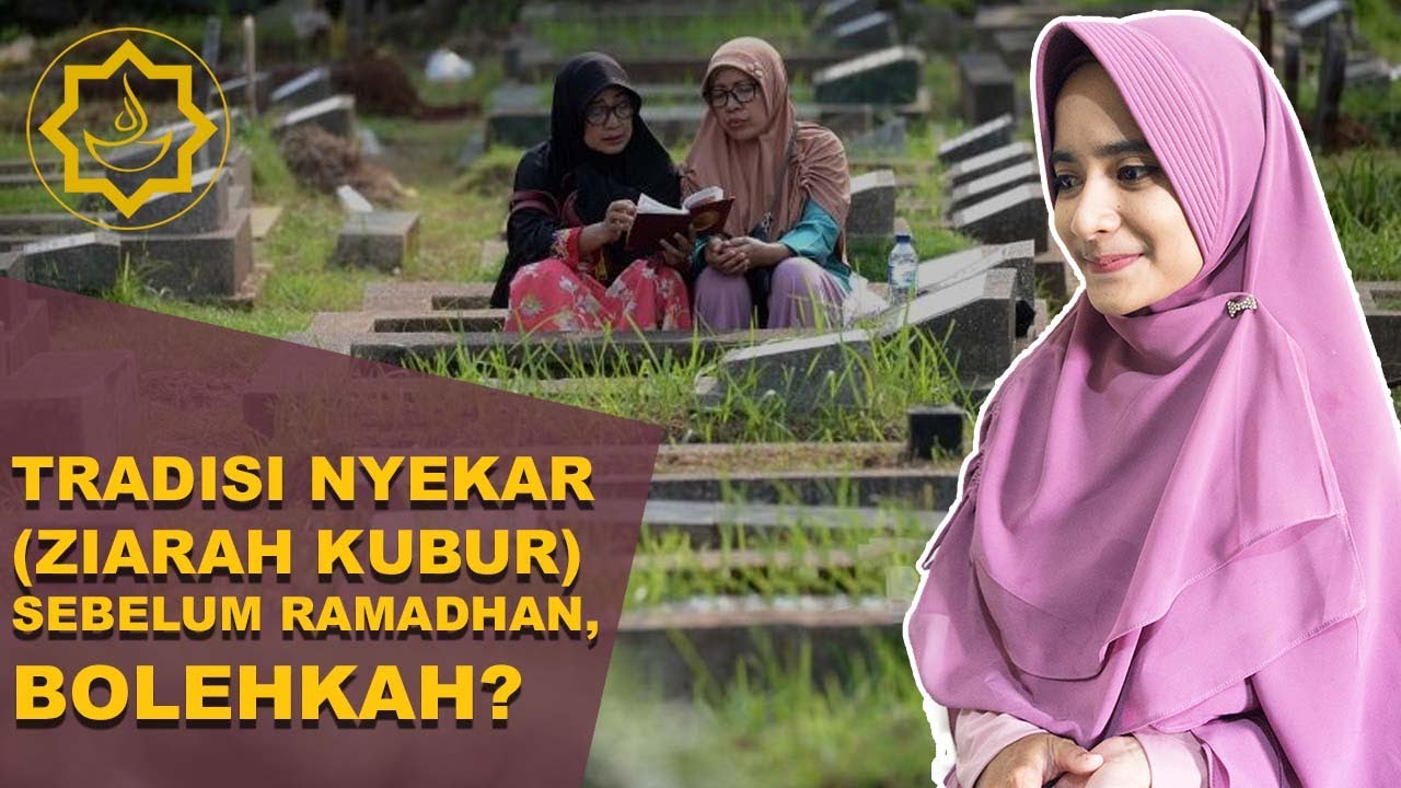 Tradisi Nyekar atau Ziarah Kubur Sebelum Ramadhan, Bolehkah? - YouTube