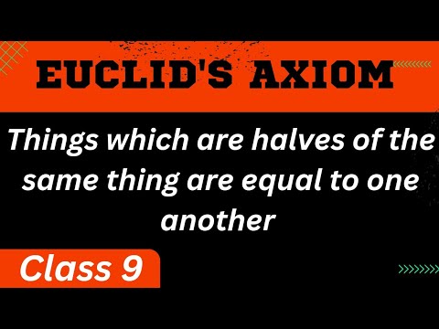 EUCLID ' S AXIOMS || Things which are halves of the same thing are ...