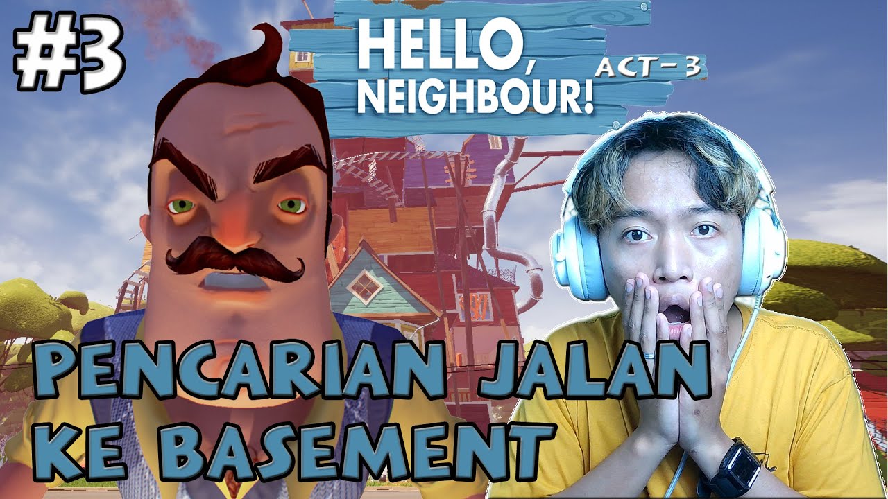 PENCARIAN JALAN KE BASEMENT!! -HELLO NEIGHBOR-PART3-ACT3-WANSGAMING21 ...