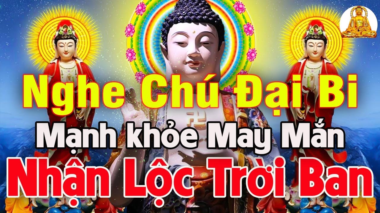Chú Đại Bi Nghe Kinh Phật Này Hết Mọi Khổ Đau Bệnh Tật, Tài Lộc Kéo Đến ...
