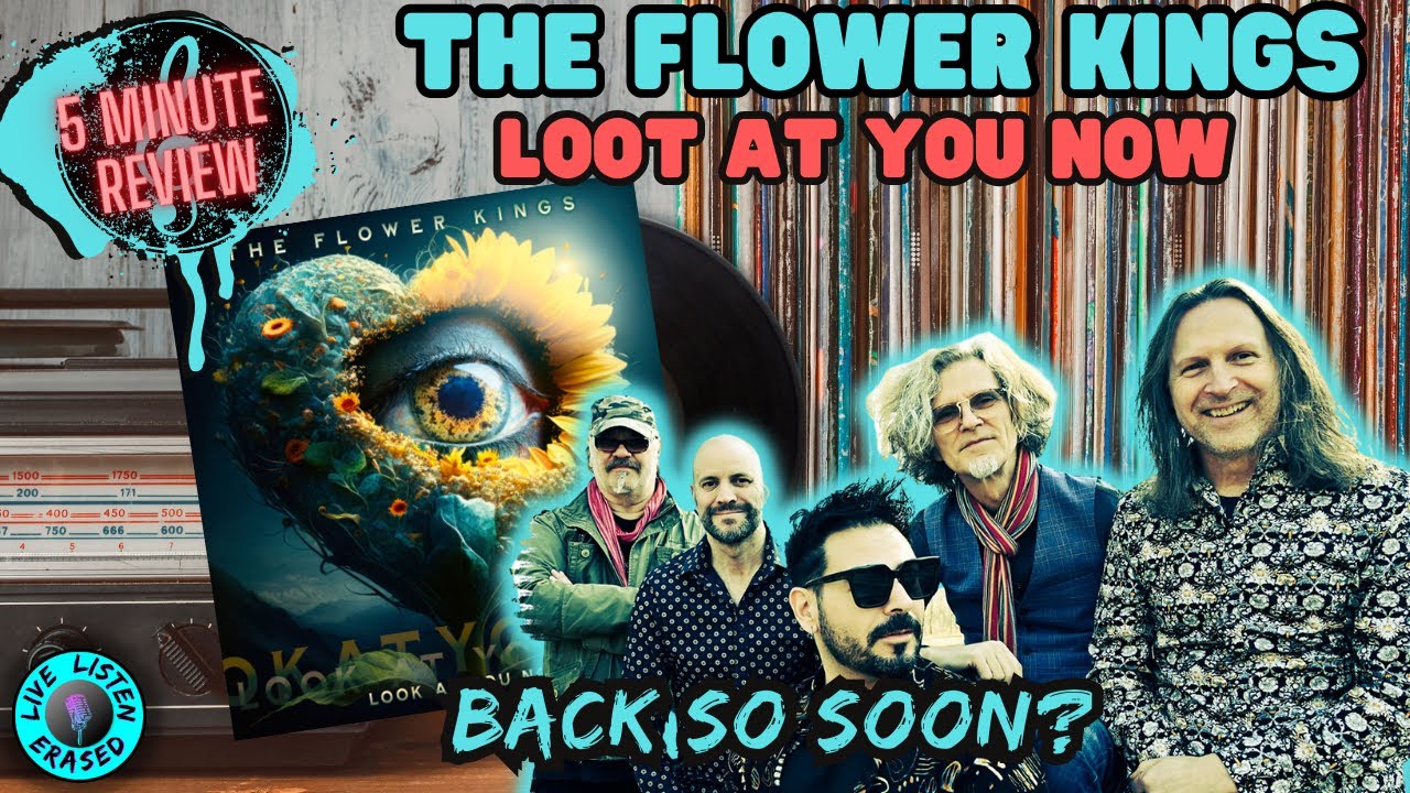 The Flower Kings - Look At You Now (BACK SO SOON?): 5 Minute Review ...