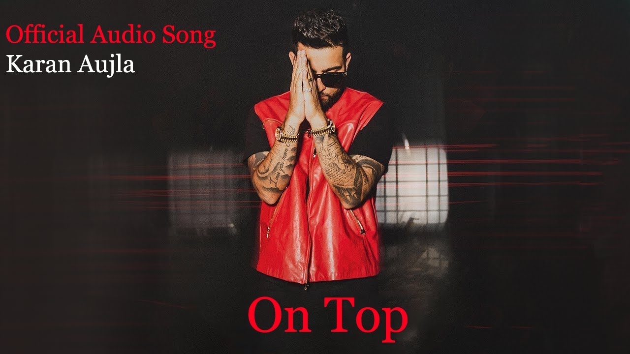 On Top Song Official Audio Song Karan Aujla Song - YouTube
