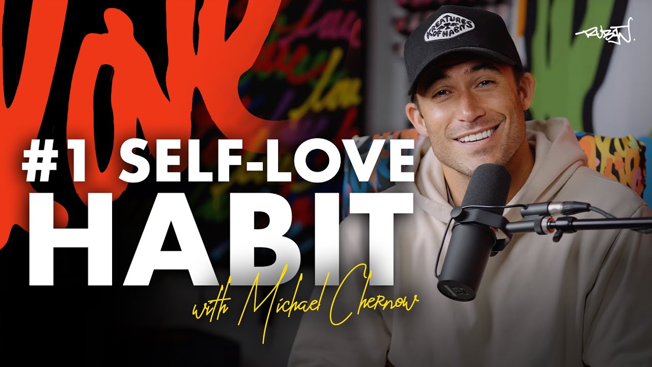 The Number One Habit For Self-Love With Michael Chernow - YouTube