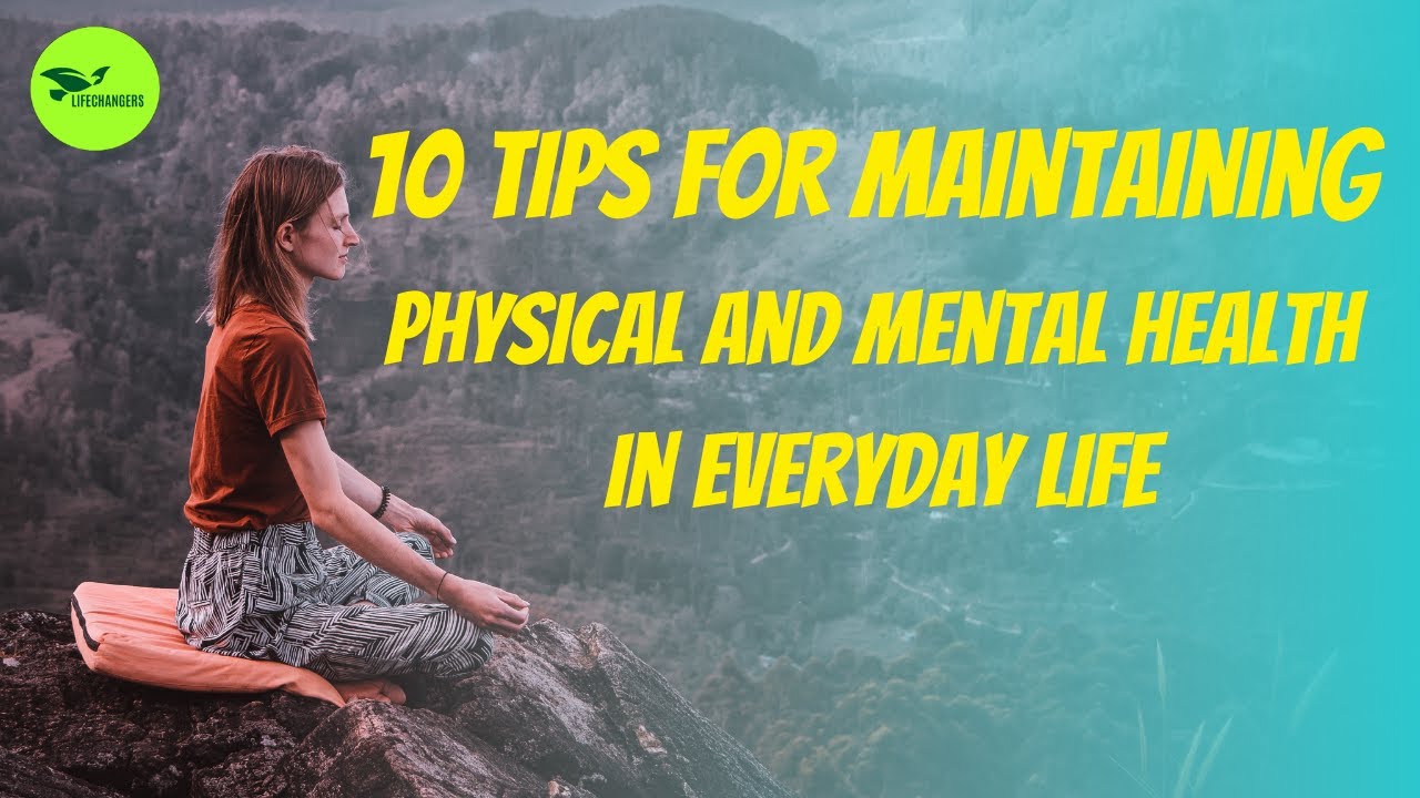 10 Tips for Maintaining Physical and Mental Health in Everyday Life ...