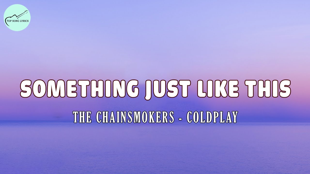 The Chainsmokers - Coldplay - Something Just Like This Lyric - YouTube Music