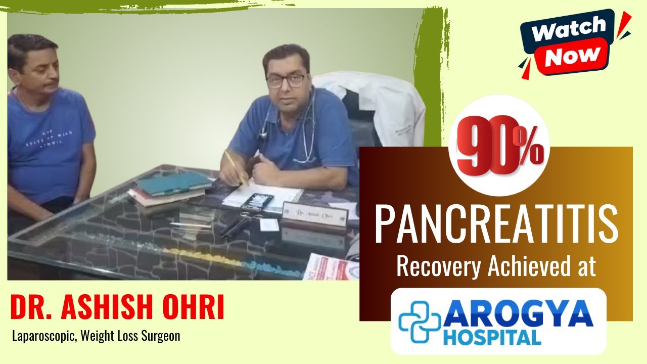 From Pain to Recovery | Pancreatitis Treated at Arogya Hospital ...