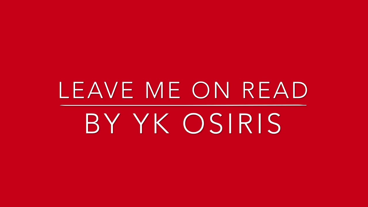 Leave Me on Read - Yk Osiris ( Lyrics) 🎤🎼 - YouTube