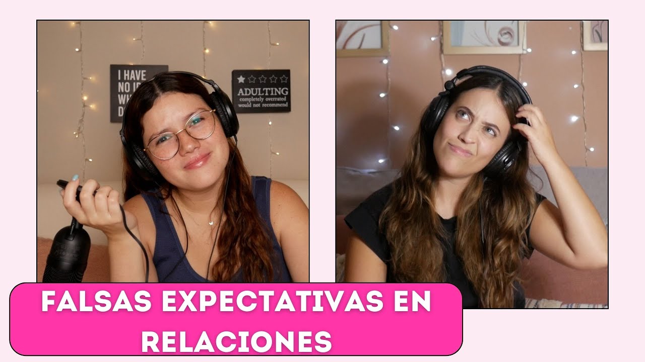 EP 32. Falsas expectativas en las relaciones - YouTube