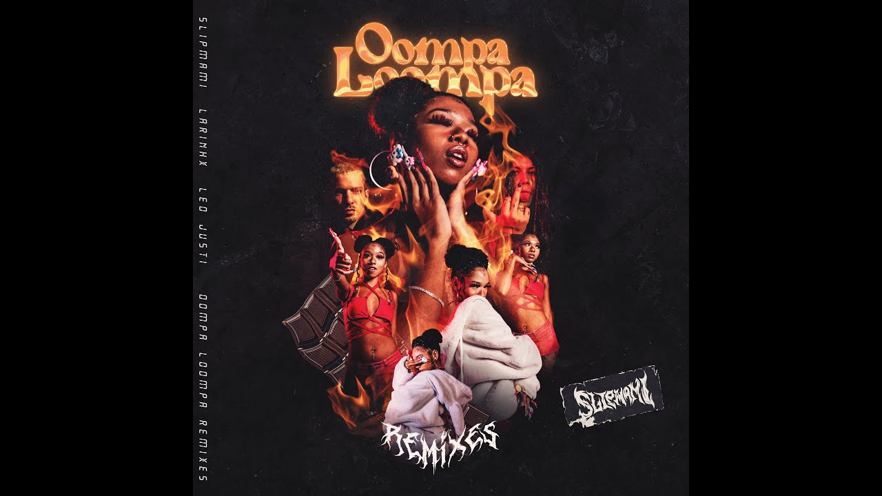 Slipmami - Oompa Loompa (Leo Justi Jersey Club Remix) ft. LARINHX ...