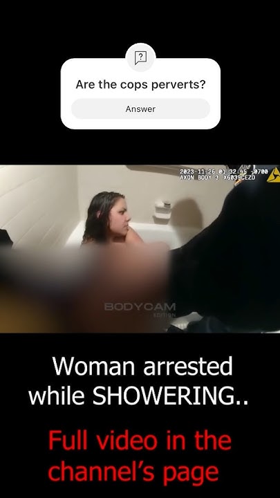 Woman Arrested While Showering 🥴 Bodycam Detectivewilliams