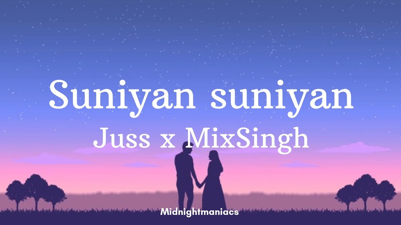 Suniyan Suniyan - Lyrics | Juss x MixSingh - YouTube