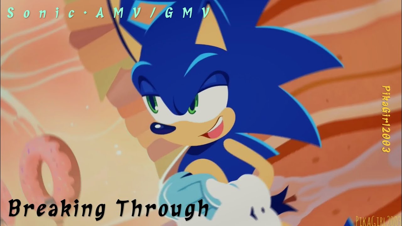 Sonic AMV/GMV ~ Breaking Through | PikaGirl2003 - YouTube
