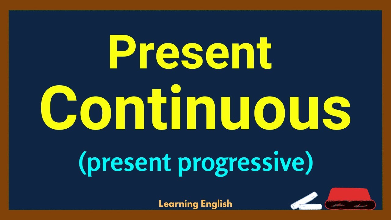 PRESENT CONTINUOUS (present progressive) - YouTube