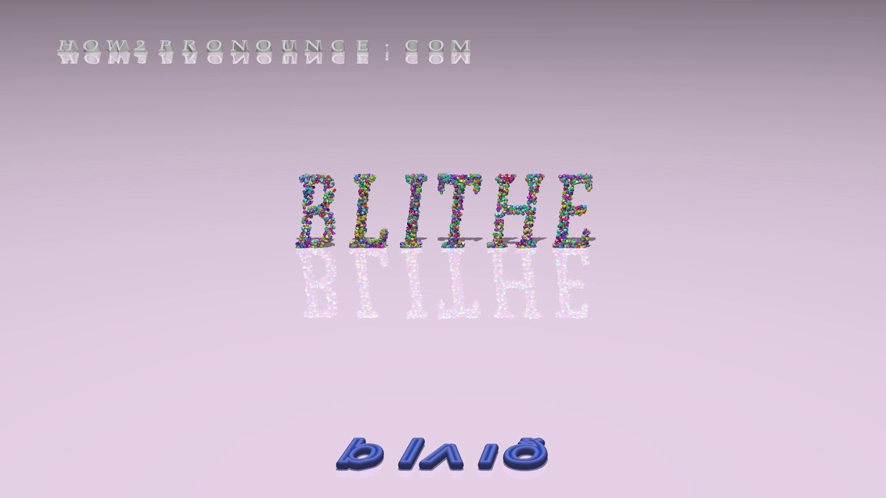 blithe - pronunciation + Examples in sentences and phrases - YouTube